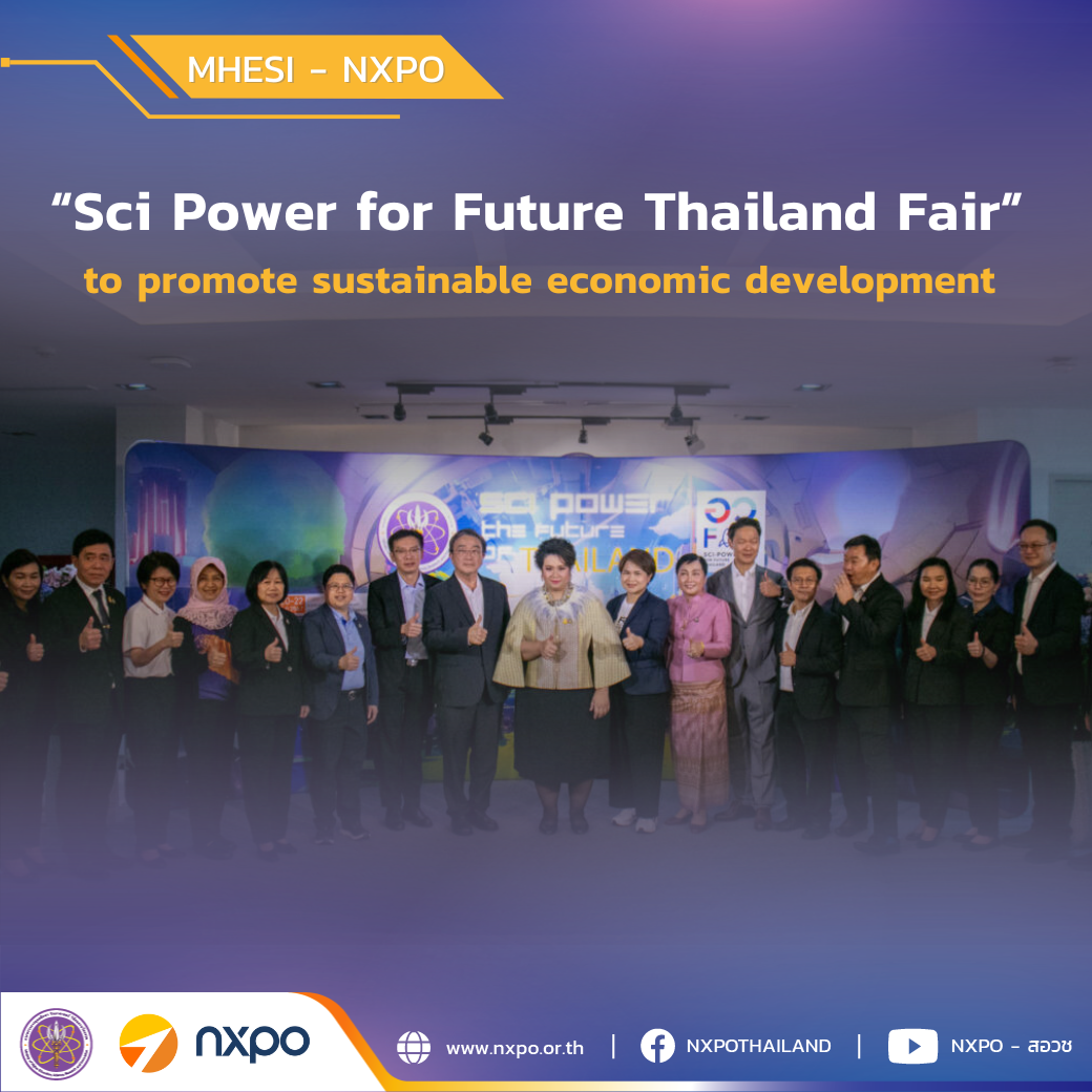 MHESI introduces “Sci Power for Future Thailand Fair” to promote ...