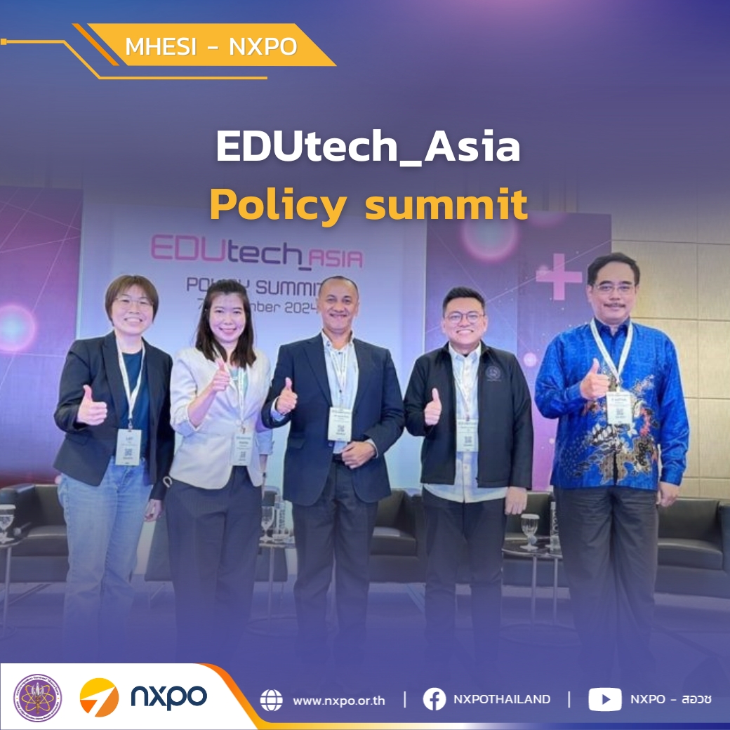 MHESI-NXPO presents Thailand’s higher education initiatives at EDUtech_Asia – Office of National ...