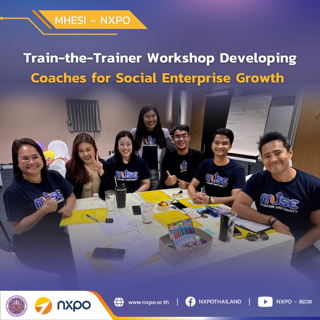 MHESI-NXPO and Thaksin University host Train-the-Trainer Workshop to develop coaches for social ...